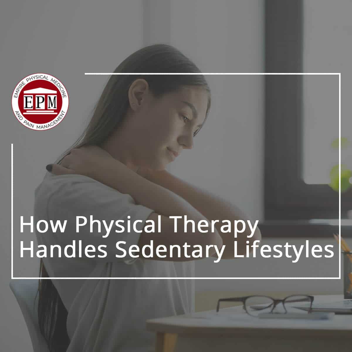 How Physical Therapy Handles Sedentary Lifestyles | Manhattan Pain Relief